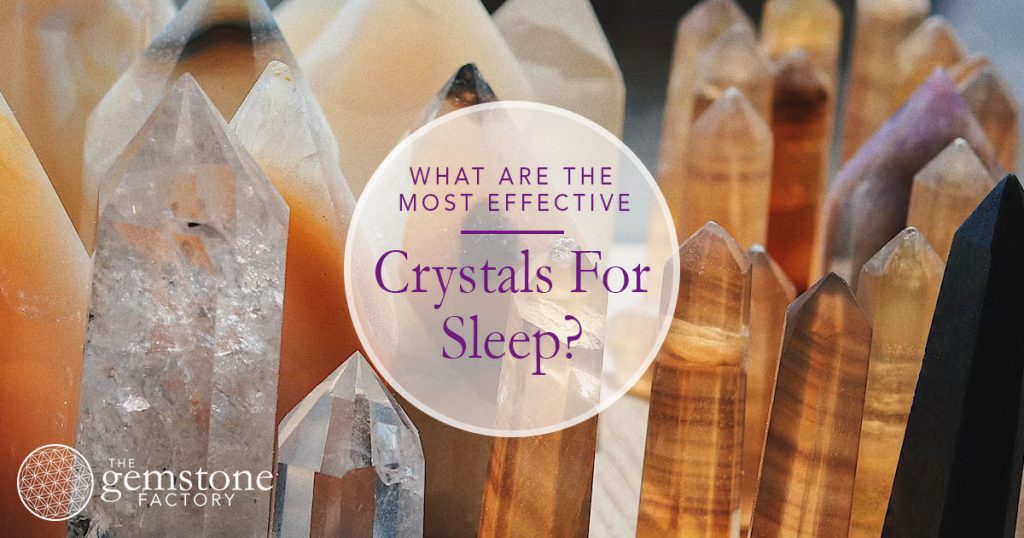 Understanding The Most Beneficial Crystals For Sleep